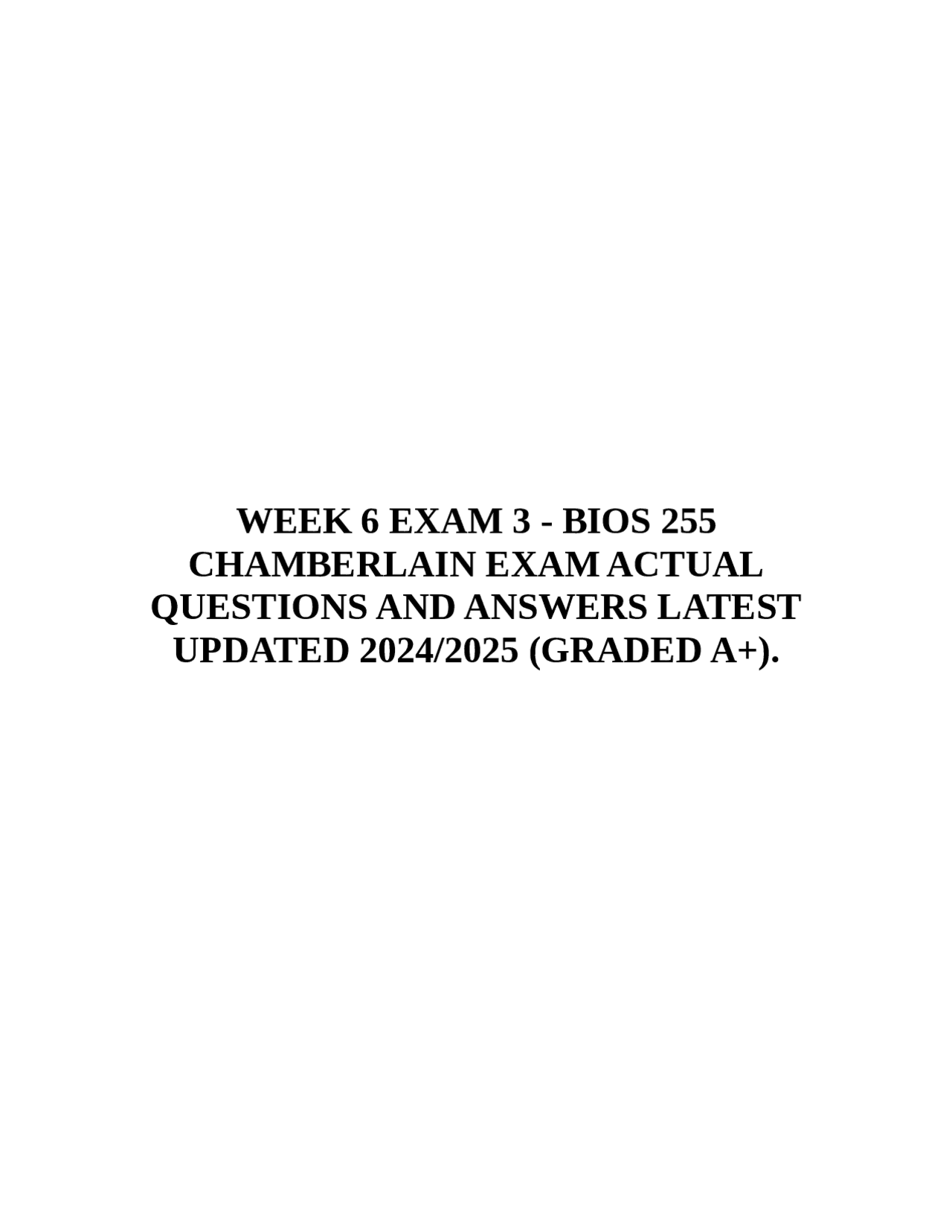 WEEK 6 EXAM 3 - BIOS 255 CHAMBERLAIN EXAM ACTUAL QUESTIONS AND ANSWERS ...