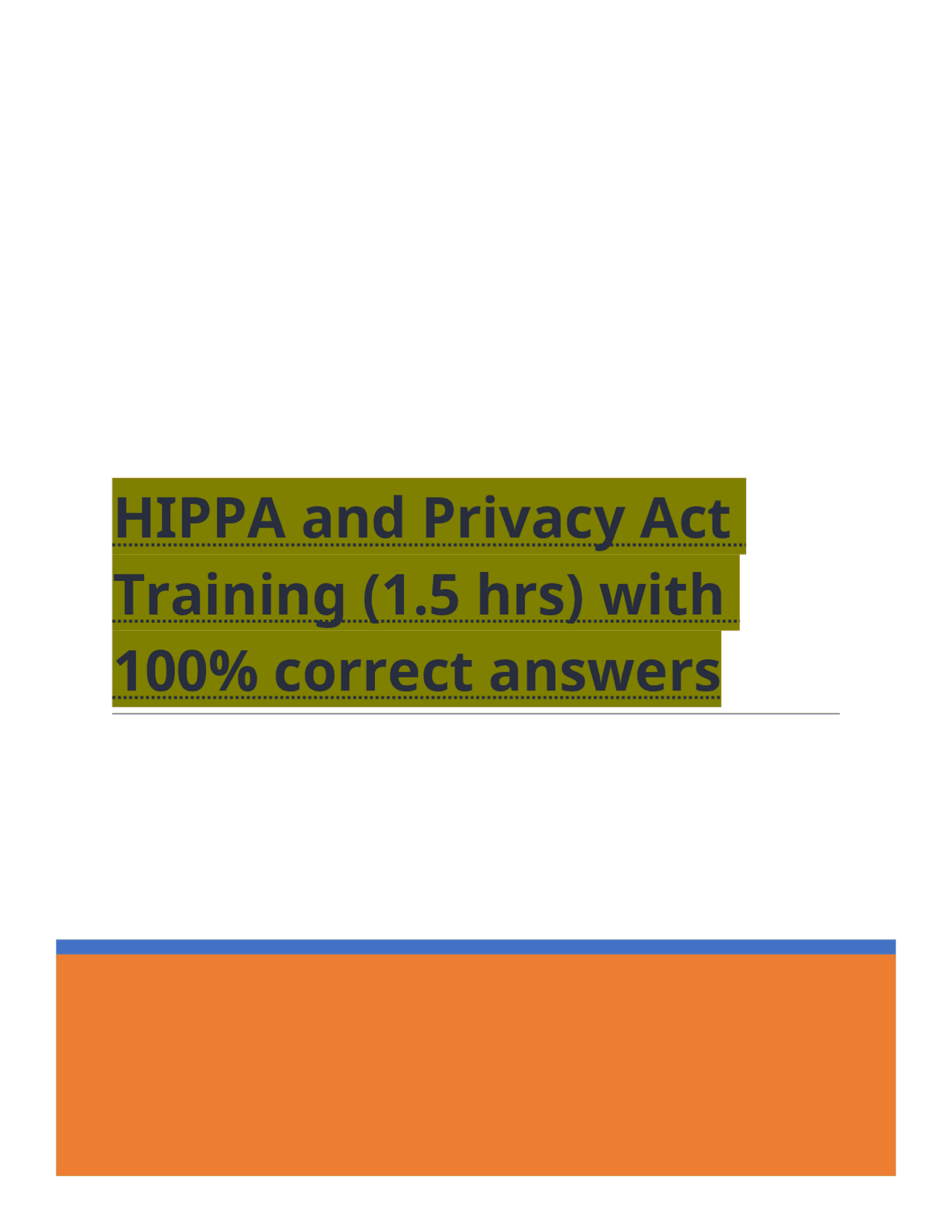 HIPPA and Privacy Act Training (1.5 hrs) with 100% correct answers.docx ...