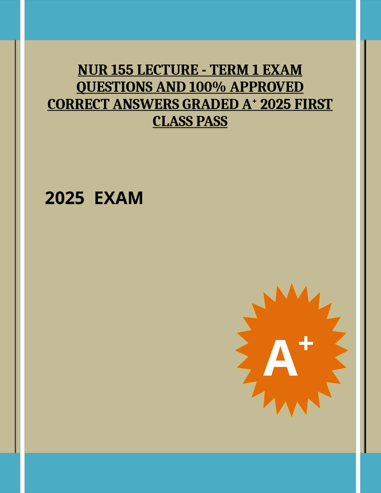 NUR 155 LECTURE - TERM 1 EXAM QUESTIONS AND 100% APPROVED CORRECT ...