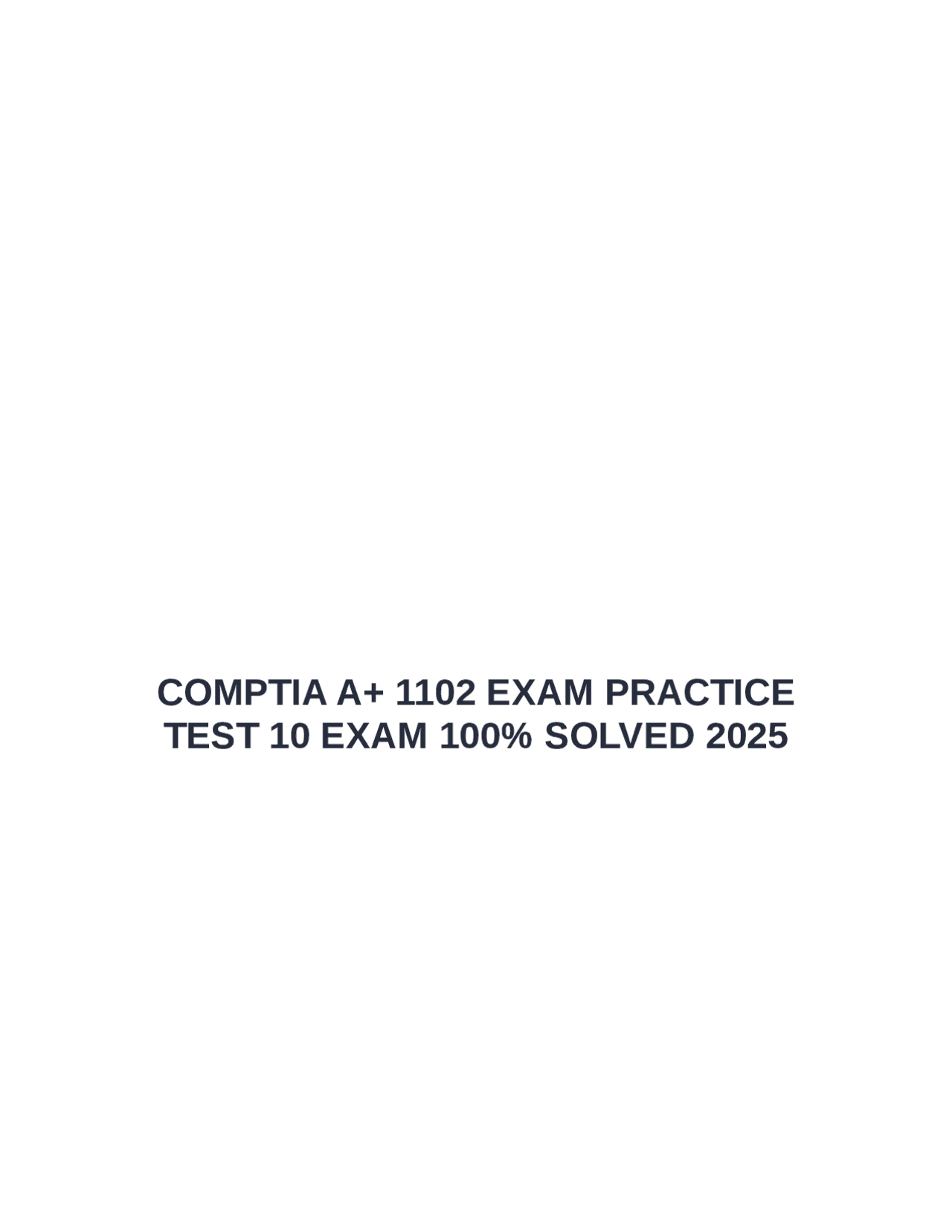 COMPTIA A+ 1102 EXAM PRACTICE TEST 10 EXAM 100% SOLVED 2025 | Exams ...