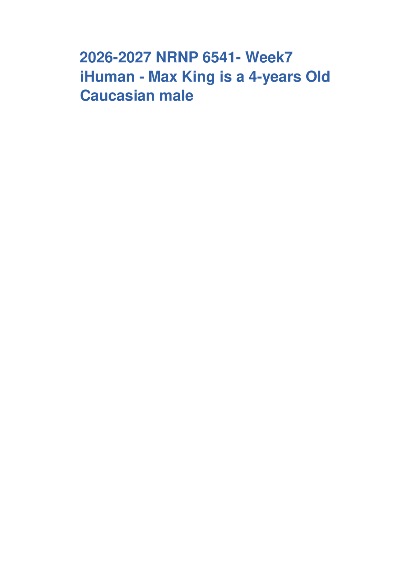2026-2027 NRNP 6541- Week7 iHuman - Max King is a 4-years Old Caucasian ...