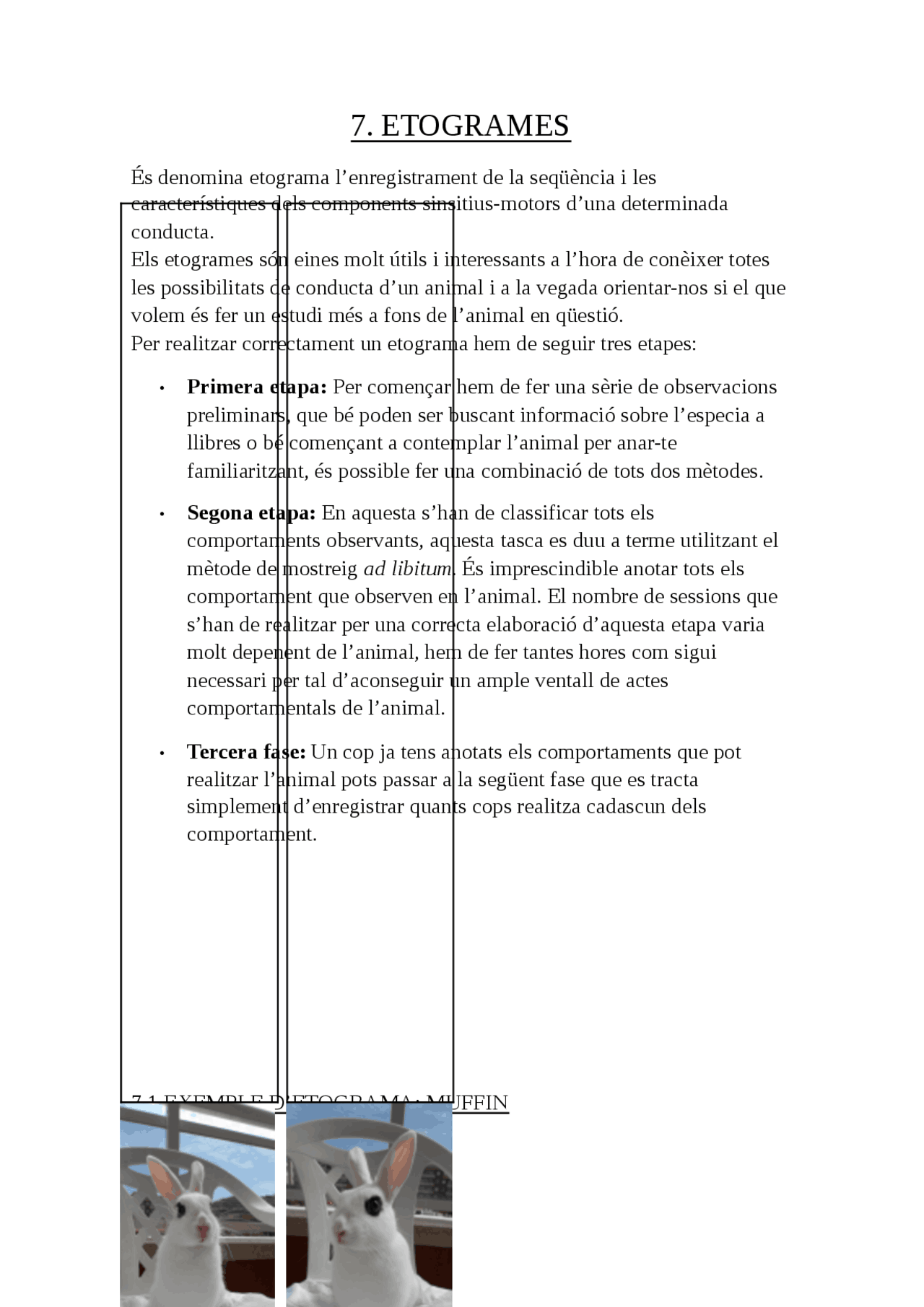 ETOGRAMES És denomina etograma l’enregistrament de la seqüènci ...