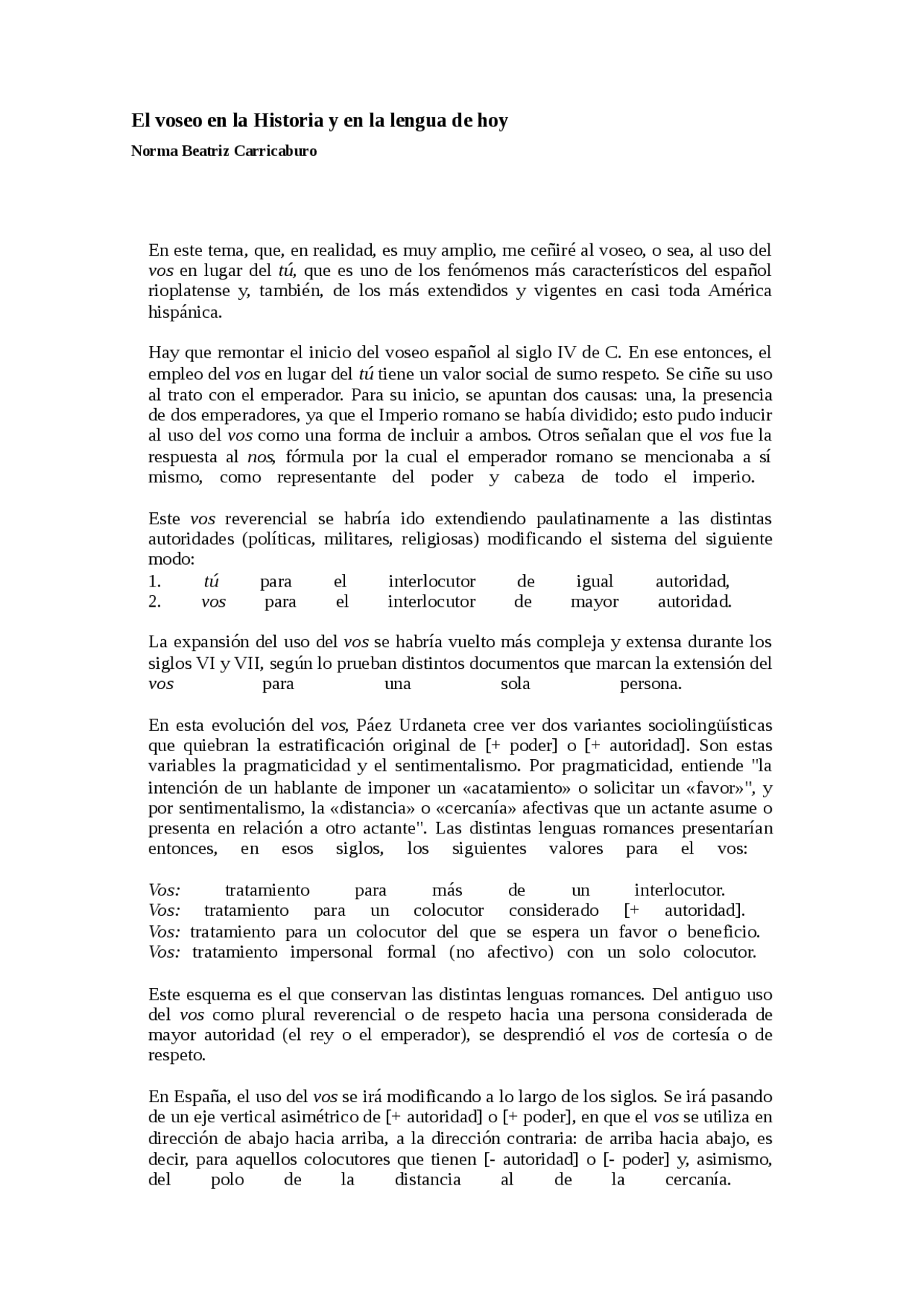 El voseo en la Historia y en la lengua de hoy Norma Beatriz Carricaburo ...