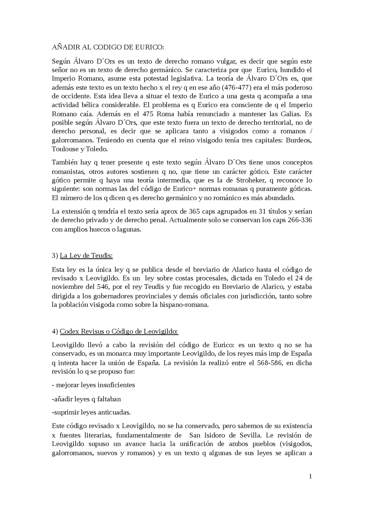 AÑADIR AL CODIGO DE EURICO:Según Álvaro D´Ors es un texto de derecho ...