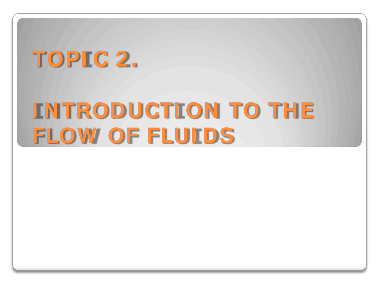 TOPIC 2 INTRODUCTIONTO THE FLOWOFFLUIDS - Apuntes de Ingeniería ...