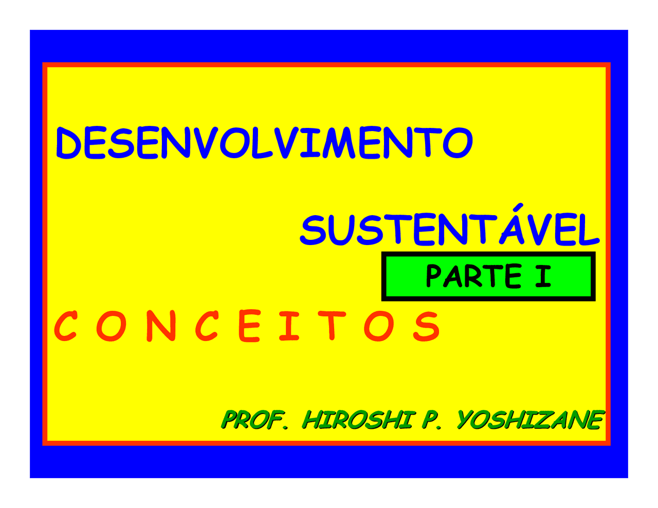 Desenvolvimento Sustentável Parte I Apresentação Desenvolvimento