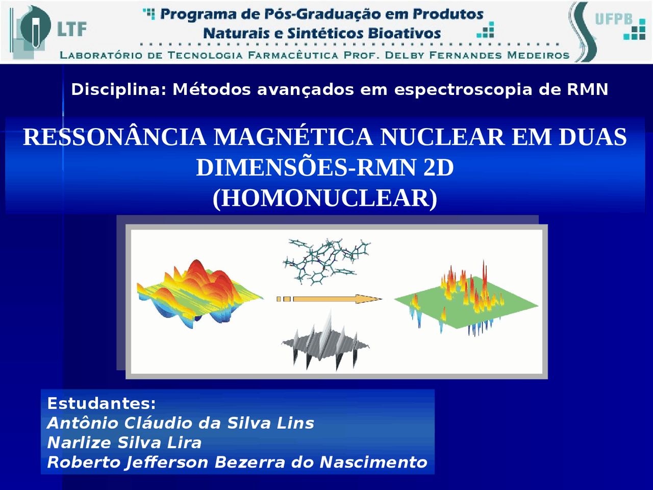 RESSONÂNCIA MAGNÉTICA NUCLEAR EM DUAS DIMENSÕES-RMN 2D - 2d homo nmr ...