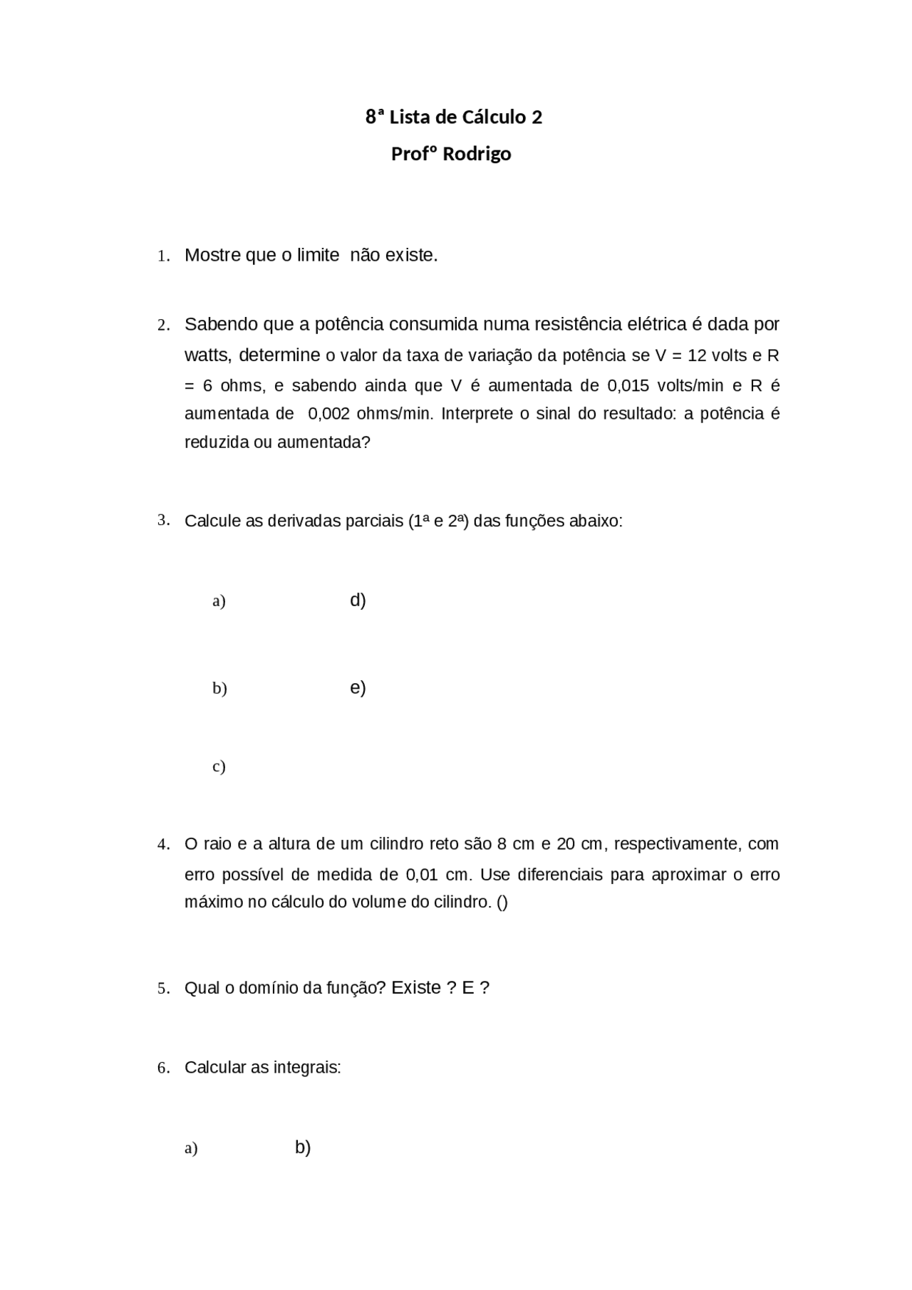 Problemas para resolver sobre cálculo 2 - Alguns exercícios de Calculo ...