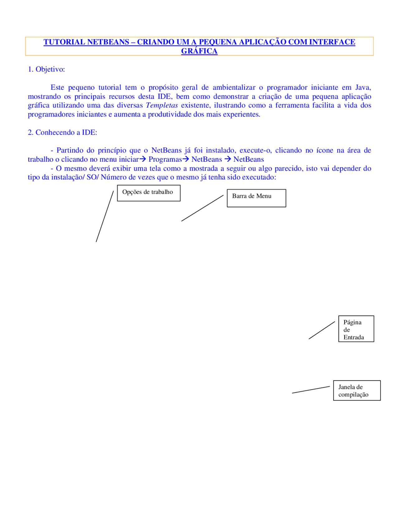 Tutorial Netbeans Este Pequeno Tutorial Tem O Propósito Geral De