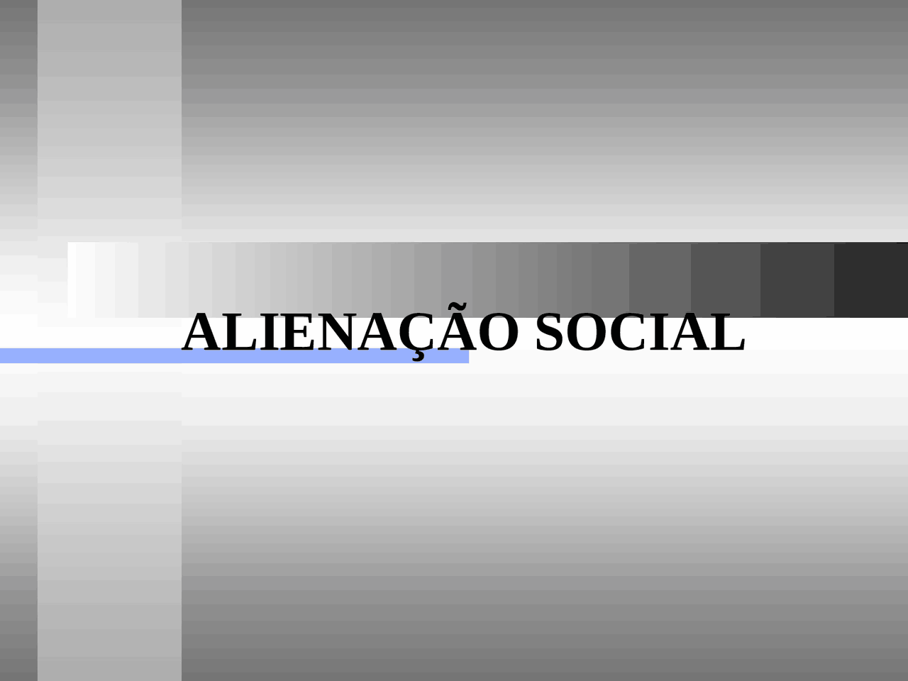 Trabalho de Alienação Social - Breve historico de alienação social e ...