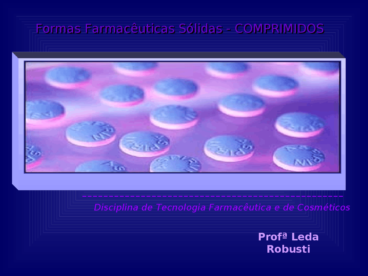 Comprimidos - Aula sobre processo de fabricação de comprimidos, Profª ...