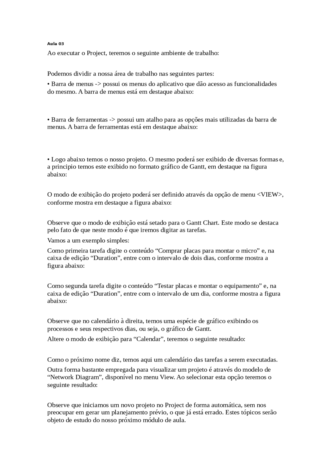 Aula 03 Ao executar o Project, teremos o se - curso completo de ms project em 34 - Docsity