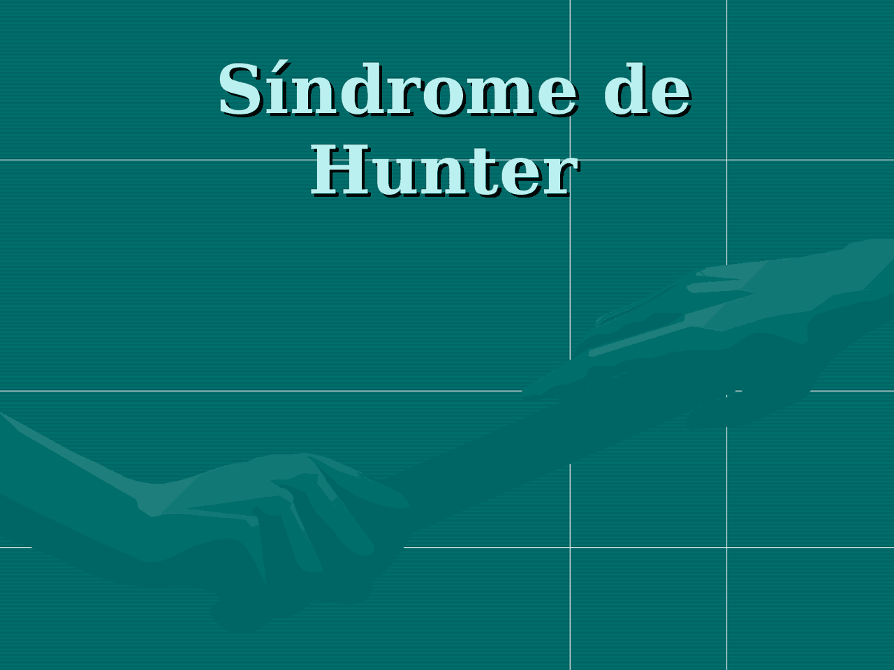 Síndrome de hunter - ARQUIVO QUE TRATA DA SÍNDROME DE HUNTER - Docsity