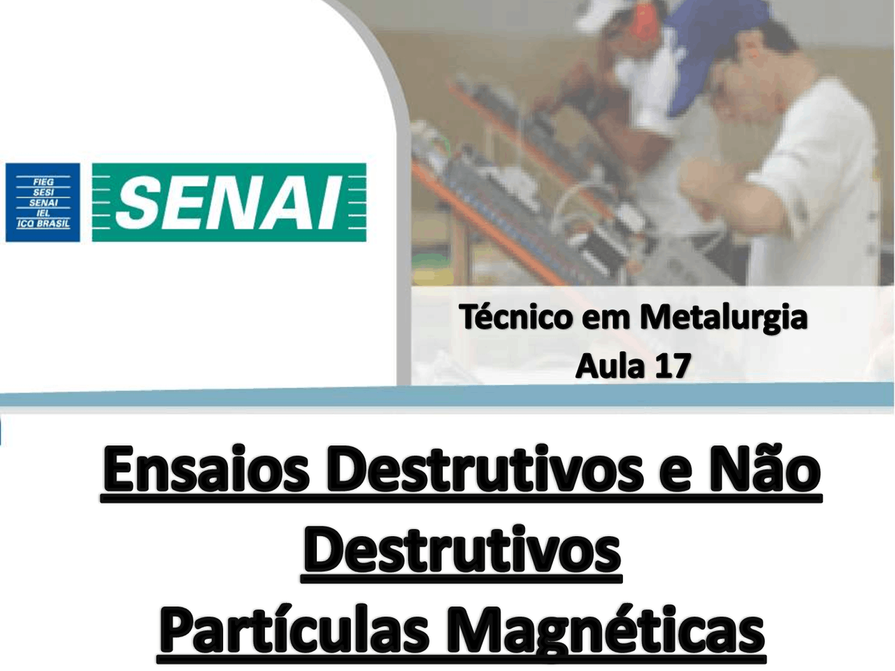 [Ensaios Destrutivos e Não Destrutivos] Aula 17 - Ensaio de Partículas Magnéticas - Docsity