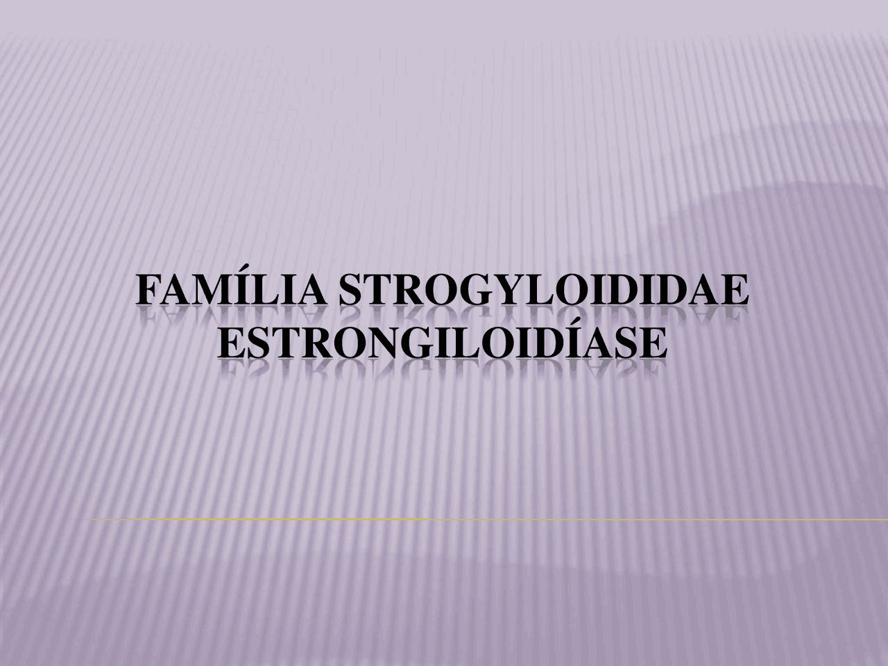 Aula 1 - Família Strogyloididae - Aula sobre Strongyloides stercoralis ...