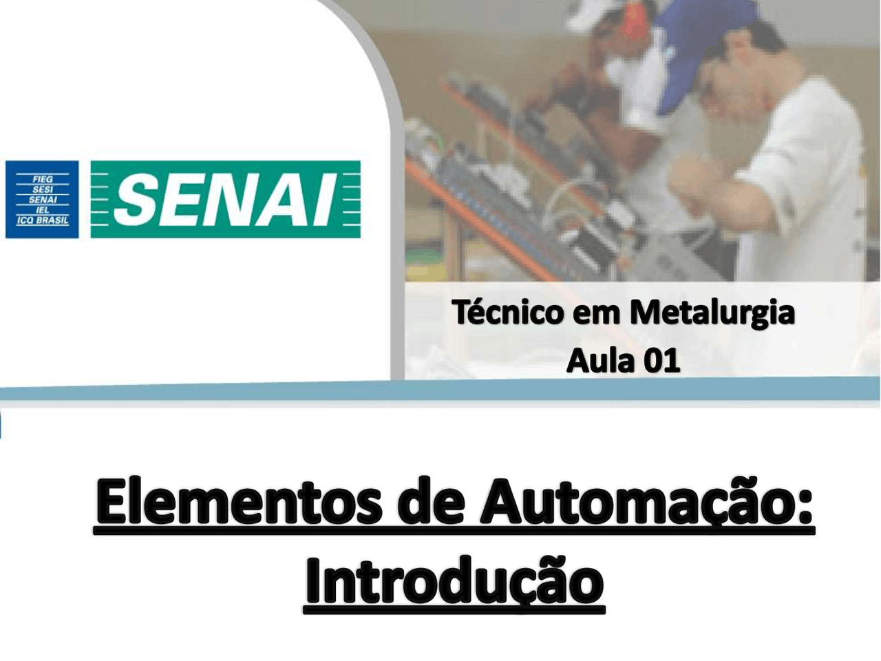 Elementos De Automação Aula 01 Introdução Automação Industrial é