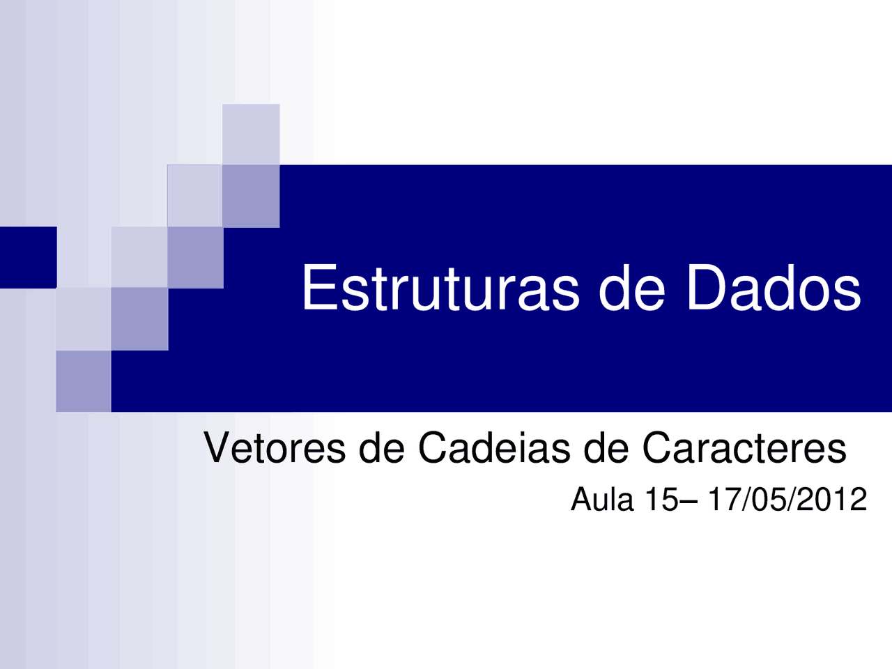 Aula15Vetores Cadeias Caracteres - Aula15Vetores Cadeias Caracteres ...