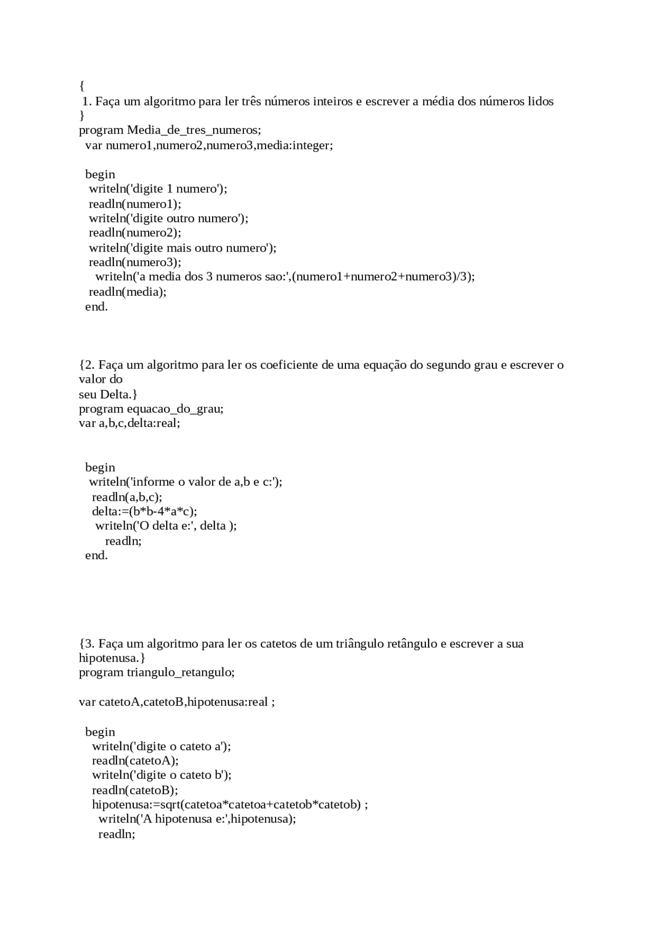 Questões resolvida de programas de algoritmos em pascal - Questões resolvida de | Docsity