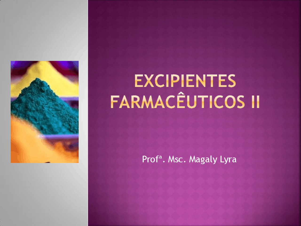 Aula 4 excipientes farmaceuticos II - Excipientes farmacêuticos II ...