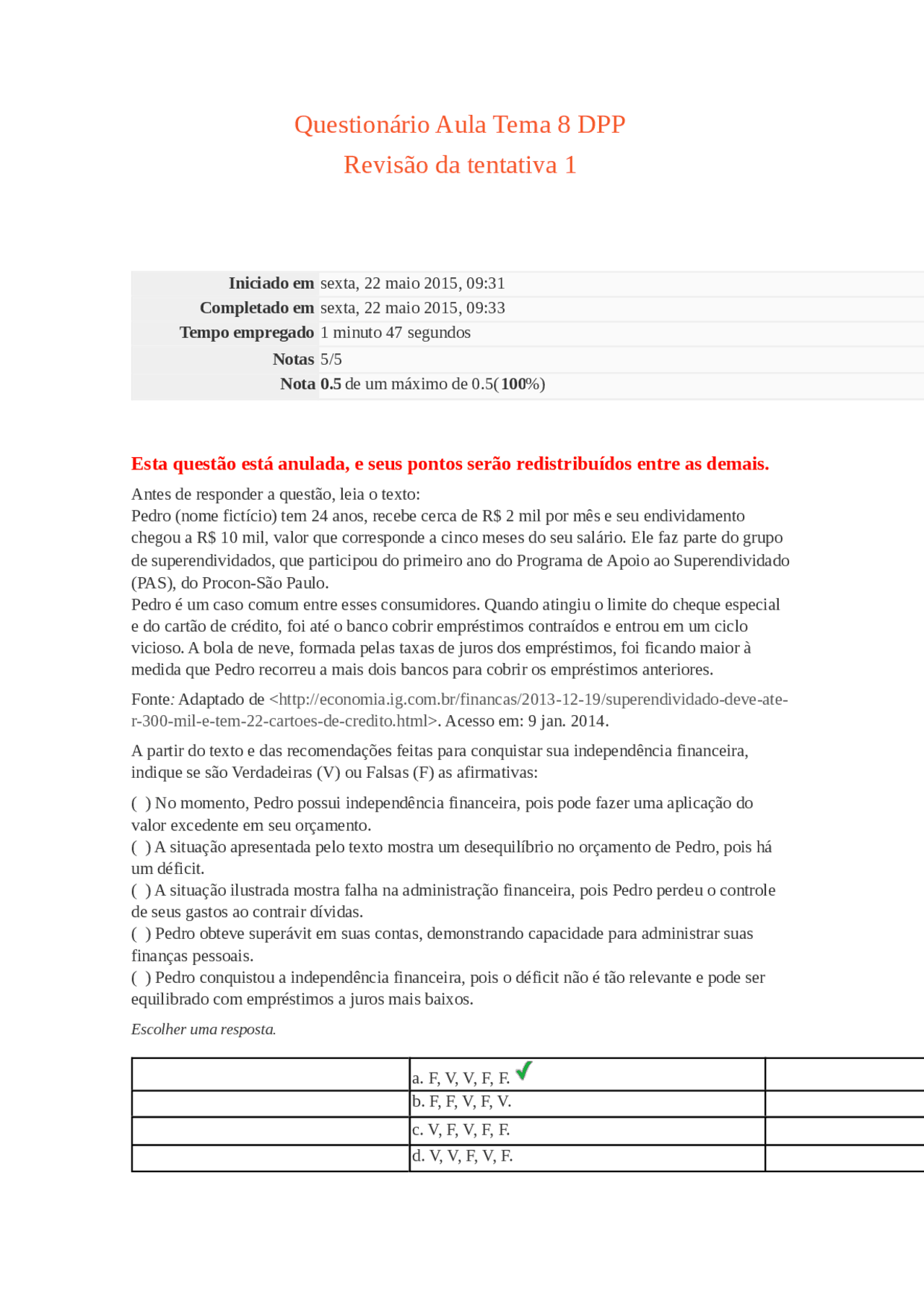 Questionário Aula Tema 8 DPP - AVA Aula tema 8 Desenvolvimento Pessoal e Profissional | Docsity