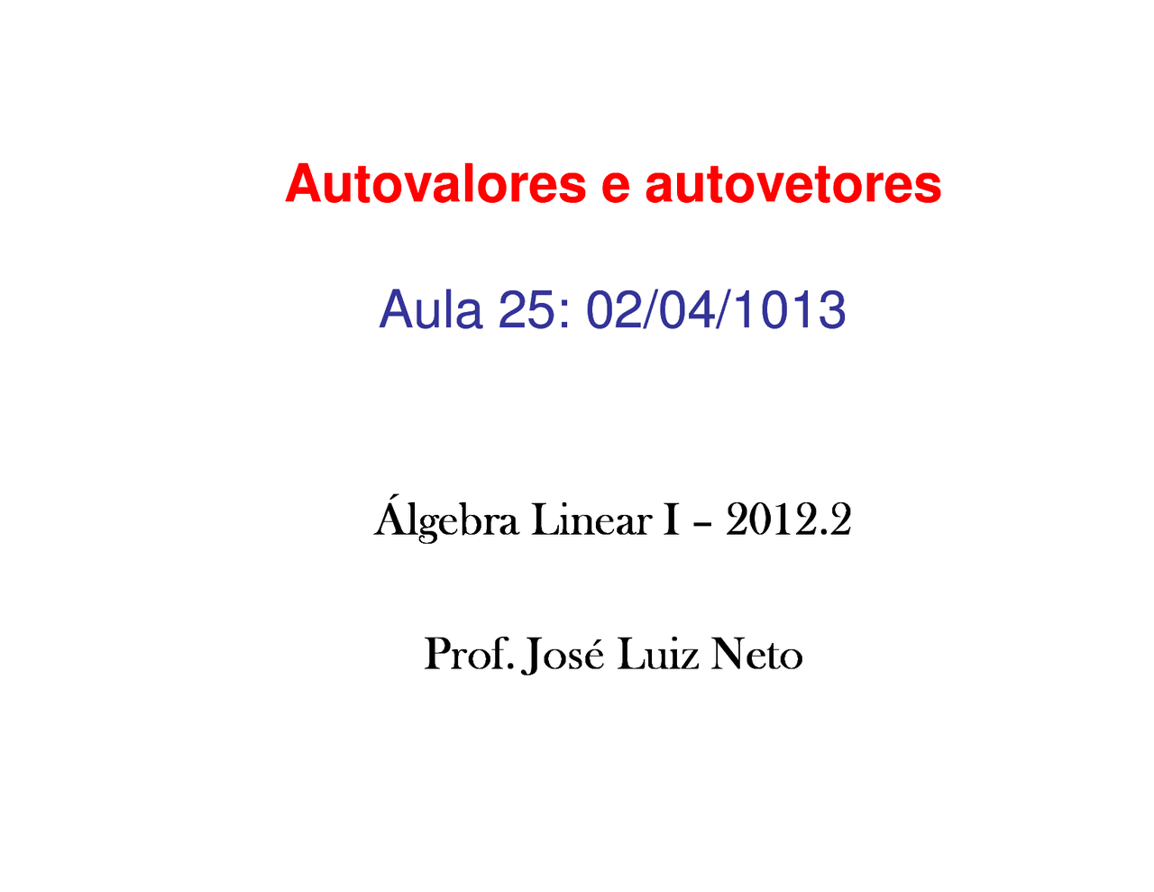 Alg. Linear Aulas - aula25-algebralinear i-2012-2 [em casa]-1 - Agebra ...
