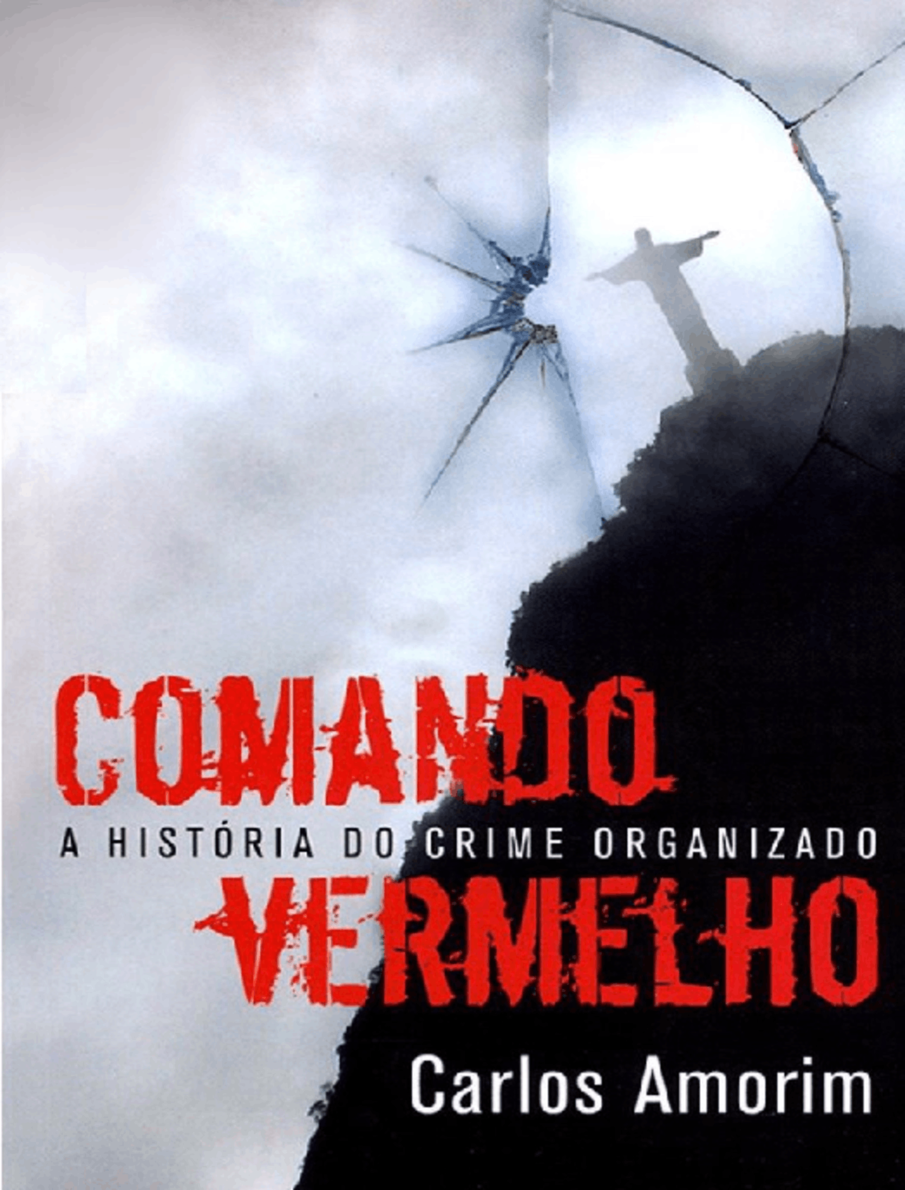 Comando Vermelho A Historia Sec - Carlos Amorim - COMANDO VERMELHO ...