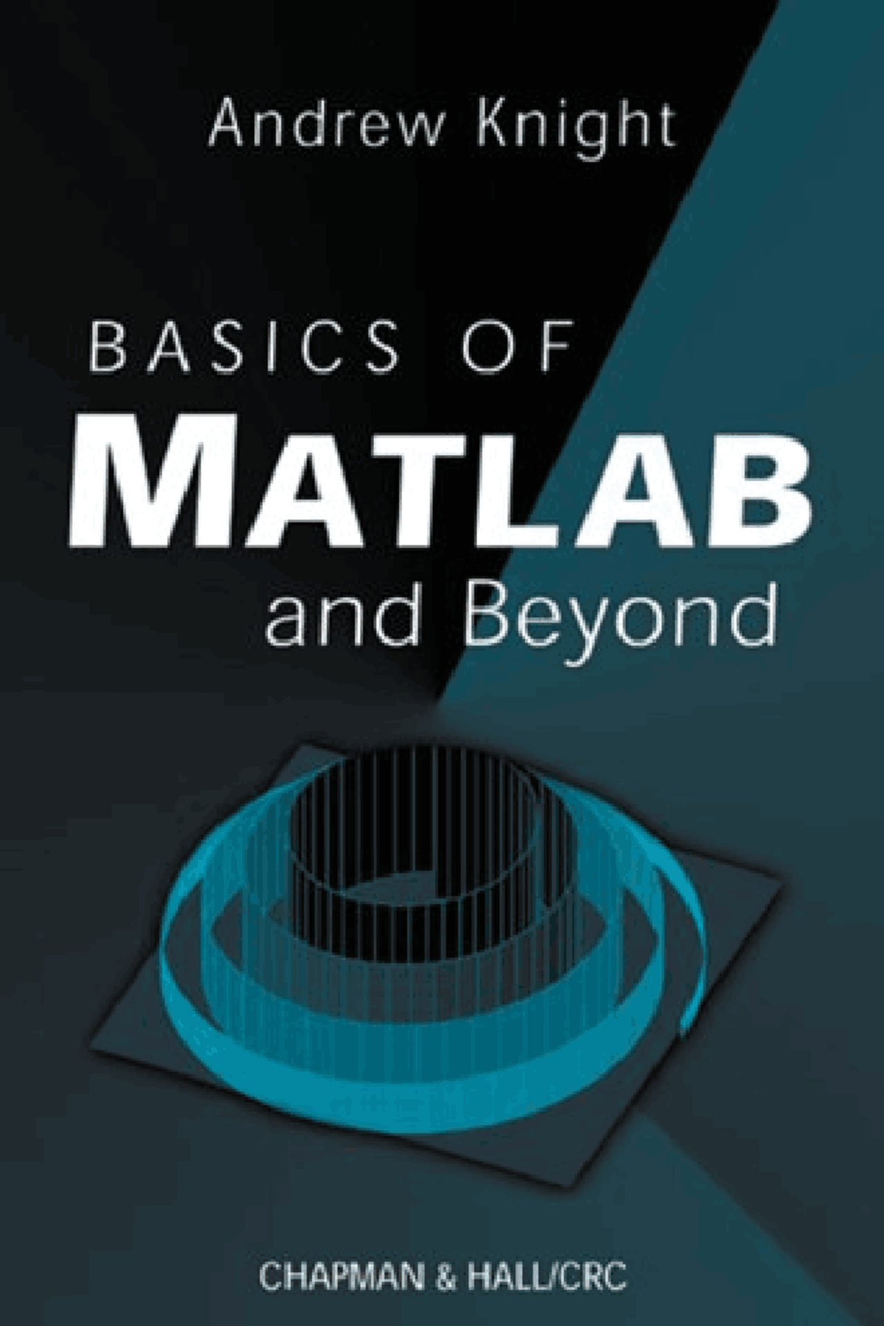 Basics of MATLAB and Beyond - Andrew Knight - Basics of MATLAB and ...