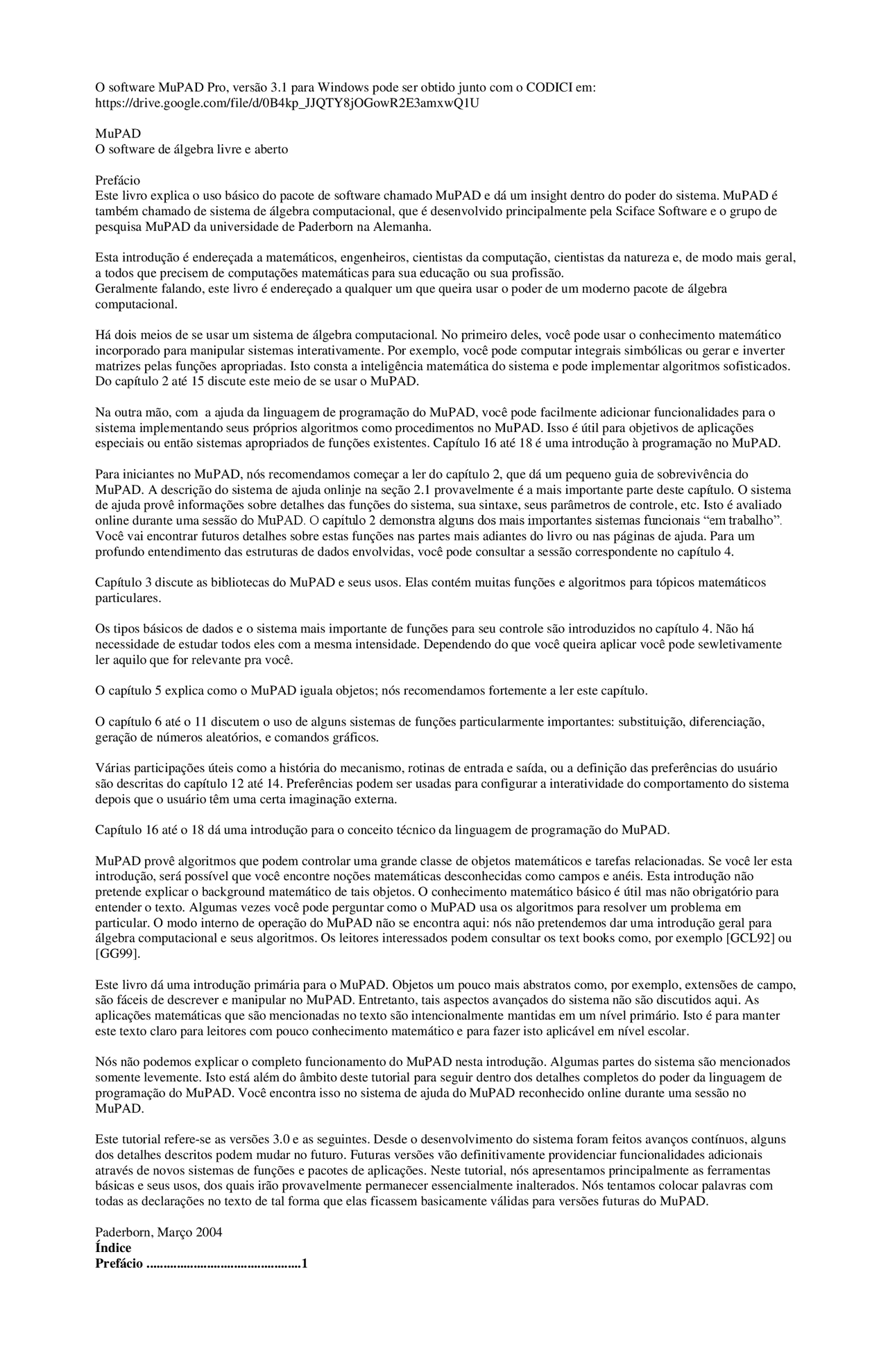 O software MuPAD Pro, versão 3.1 para Windows pode ser obtido junto ...