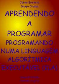 Programando a linguagem algorítmica executável - Aprendendo a programar: programando - Docsity