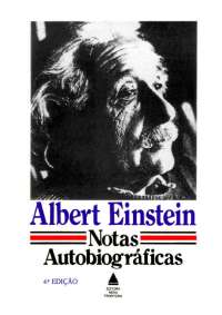 Albert - Einstein - Notas - Autobiograficas - Em 1981, a Editora Nova ...