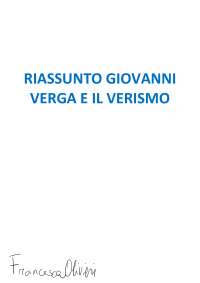 Riassunto di Giovanni Verga e del Verismo Italiano. - Docsity