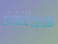Assi e piani del corpo - Docsity