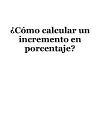 Cómo calcular un incremento en porcentaje- PDF.pdf - Docsity