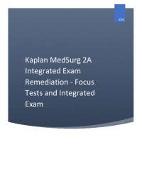 Kaplan MedSurg 2A Integrated Exam Remediation - Focus Tests and ...