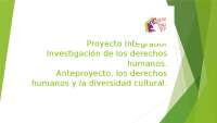 Proyecto Integrador Investigación de los derechos humanos. Anteproyecto, los derechos huma ...